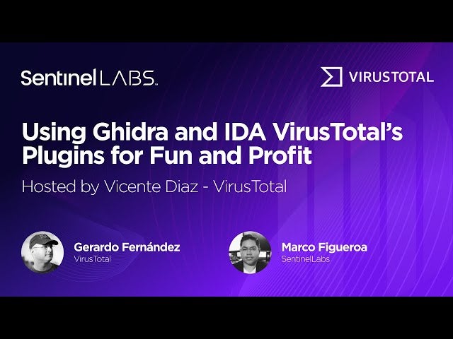 Webinar: Using Ghidra and IDA VirusTotal’s Plugins for Fun and Profit - SentinelOne DE